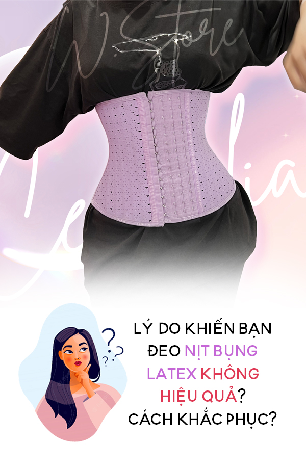 Lý Do Khiến Bạn Đeo Nịt Bụng Latex Không Hiệu Quả? Cách Khắc Phục - W.Store